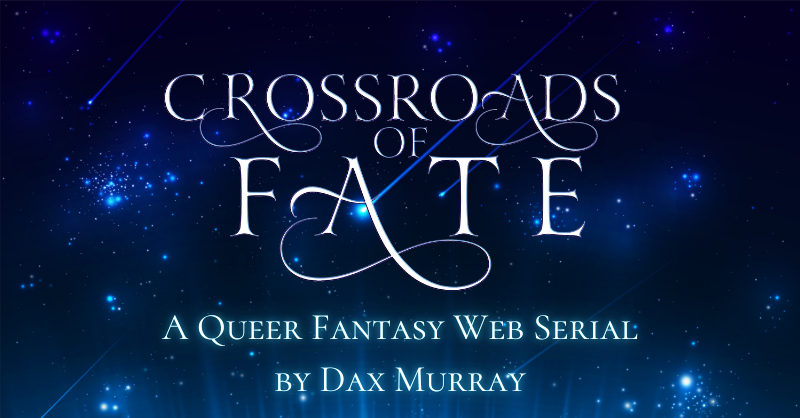 Crosroads of Fate - A Queer Fantasy Web Serial by Dax Murray